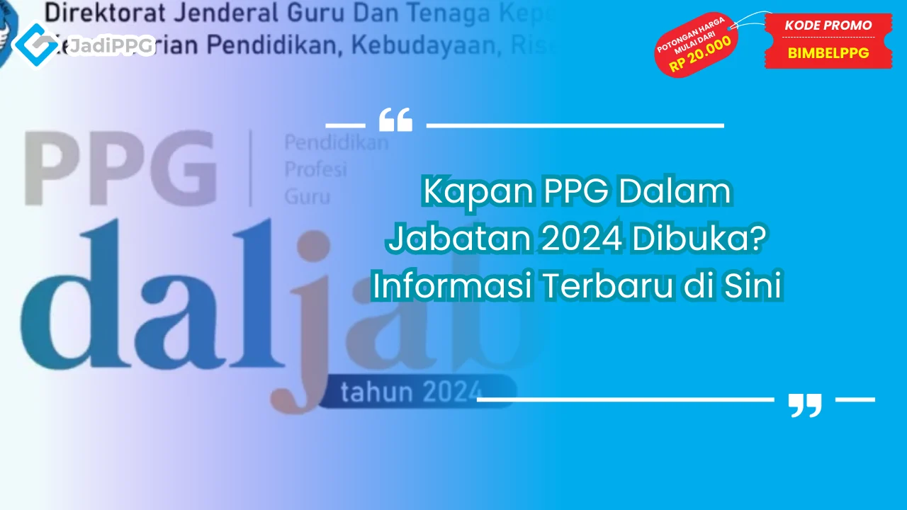 Kapan PPG Dalam Jabatan 2024 Dibuka? Informasi Terbaru di Sini Kapan PPG Dalam Jabatan 2024 Dibuka? Informasi Terbaru di Sini